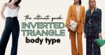 The Inverted Triangle Body Shape: Building a Wardrobe | Gabrielle Arruda