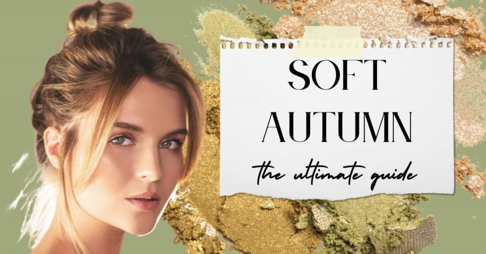 Soft Autumn: The Ultimate Guide - Gabrielle Arruda