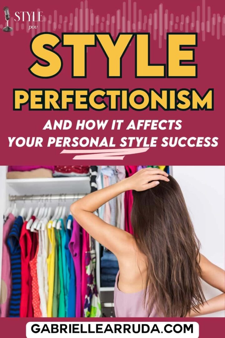 Style Perfectionism and How It's Affecting Your Style Journey {ep. 4 ...