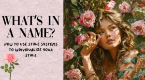 What is your Style Story? How to Use Narratives to Achieve Your Style ...